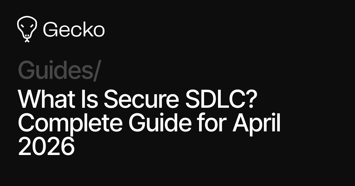 What Is Secure SDLC? Complete Guide for April 2026 | Gecko Security